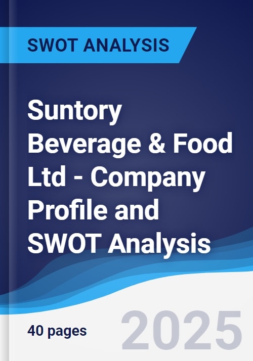 Suntory Beverage & Food Ltd - Company Profile and SWOT Analysis