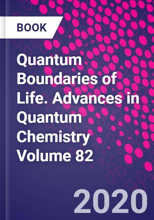 Quantum Boundaries of Life. Advances in Quantum Chemistry Volume 82