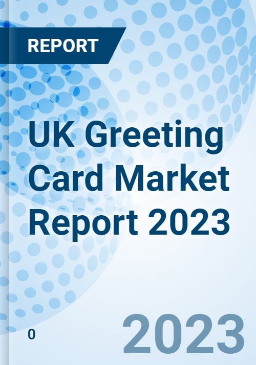 UK Greeting Card Market Report 2023 Research And Markets UK Greeting Card Market Report 2023 Research And Markets