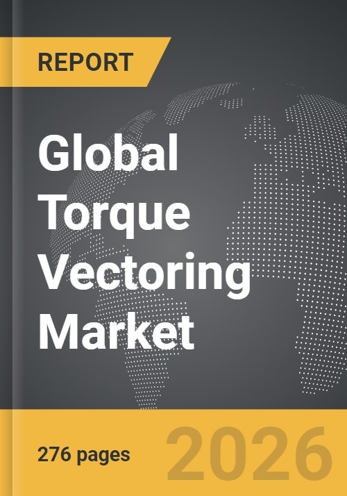 Torque Vectoring - Global Strategic Business Report