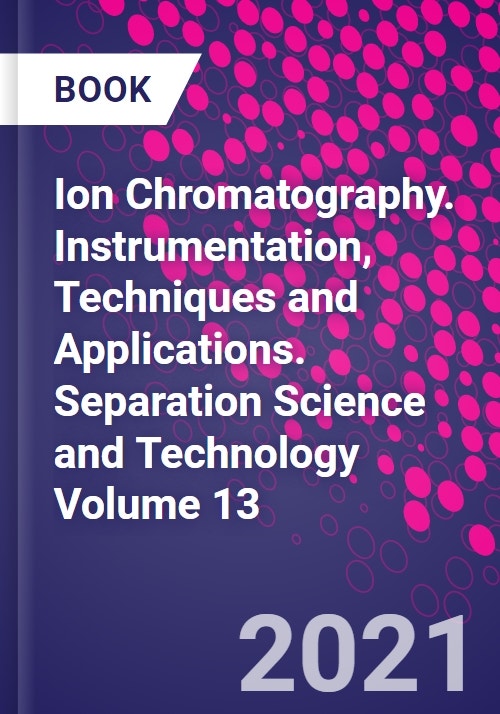 Ion Chromatography. Instrumentation, Techniques and Applications. Separation Science and ...