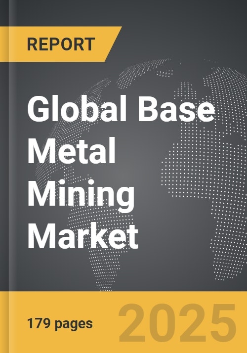 Base Metal Mining - Global Strategic Business Report