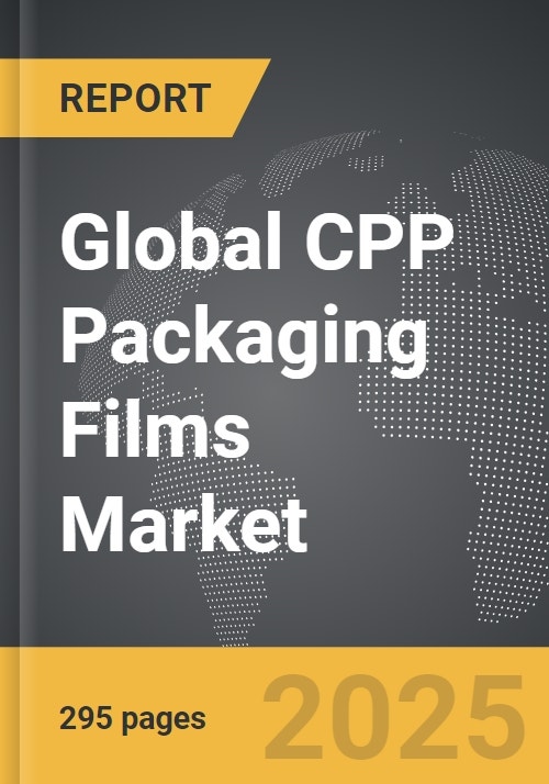 CPP Packaging Films - Global Strategic Business Report