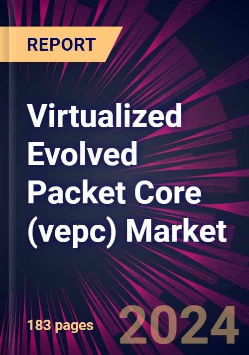 Virtualized Evolved Packet Core (vepc) Market 2024-2028