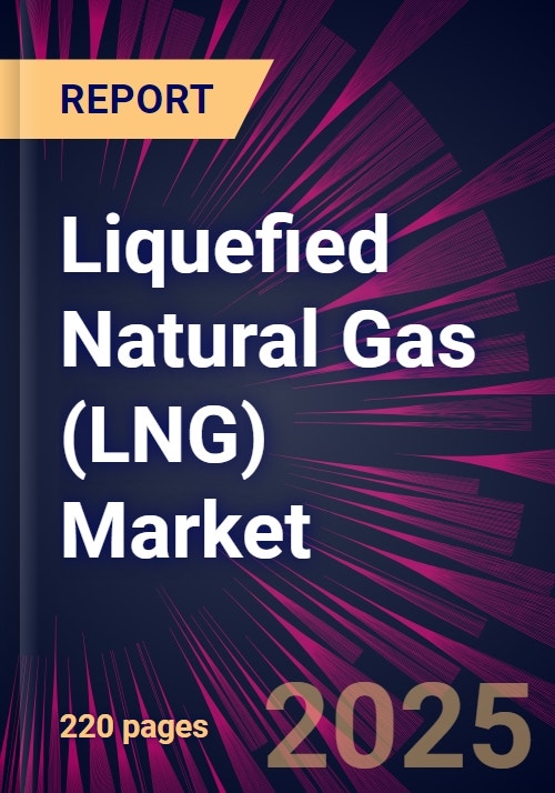 Liquefied Natural Gas (LNG) Market 2025-2029
