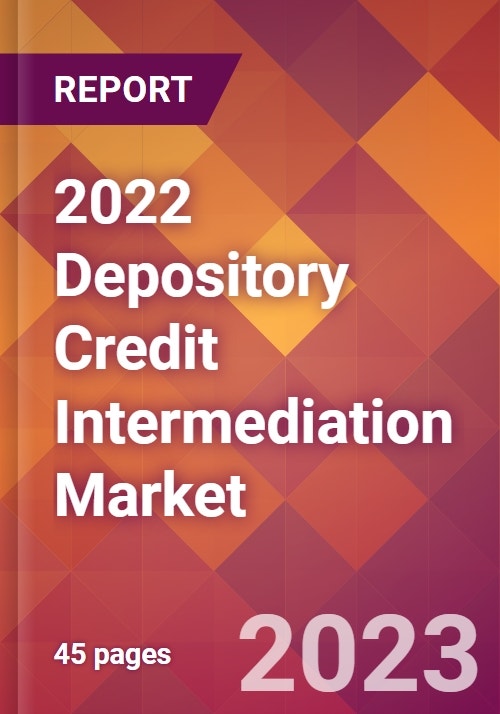 2022 Depository Credit Intermediation Global Market Size Growth 2022-depository-credit-intermediation-global-market-size-growth