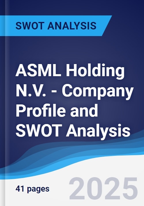 ASML Holding N.V. - Company Profile and SWOT Analysis