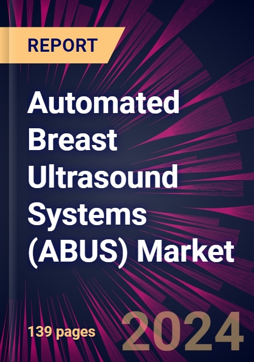 Automated Breast Ultrasound Systems (ABUS) Market 2024-2028 Automated Breast Ultrasound Systems (ABUS) Market 2024-2028