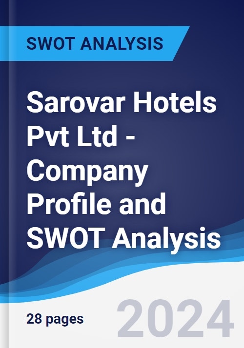 Sarovar Hotels Pvt Ltd - Company Profile and SWOT Analysis