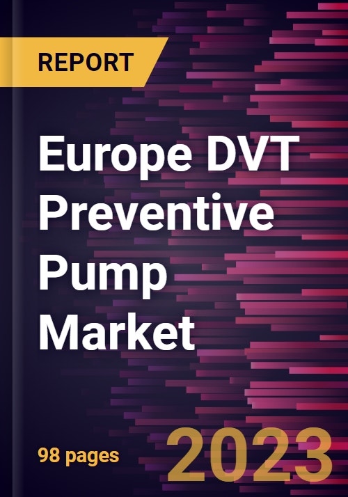 Europe DVT Preventive Pump Market Forecast to 2028 - COVID-19 Impact and Regional Analysis