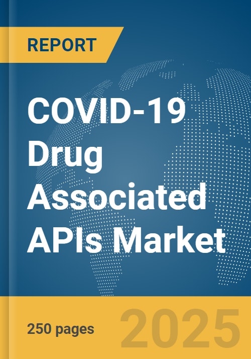 COVID-19 Drug Associated APIs Market Report 2025