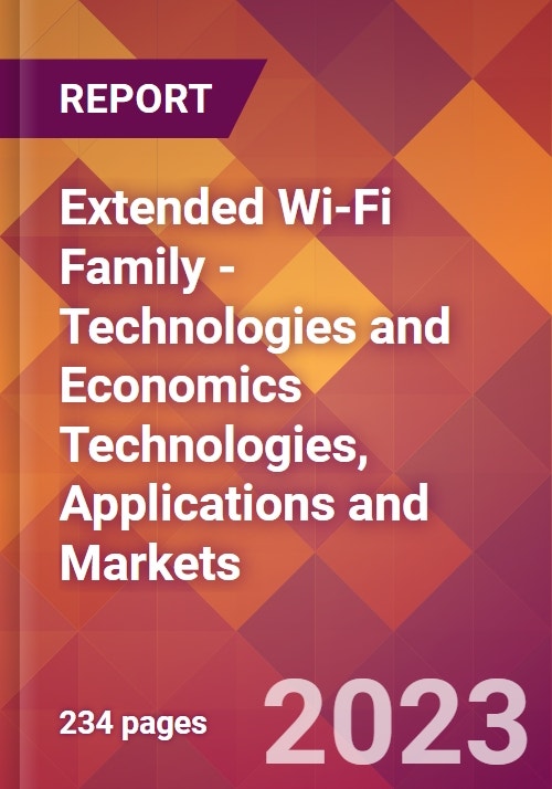 Extended Wi-Fi Family - Technologies and Economics Technologies, Applications and Markets