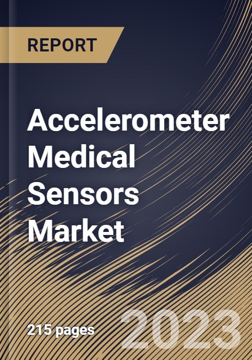 Accelerometer Medical Sensors Market Size, Share & Industry Trends Analysis Report By Product ...