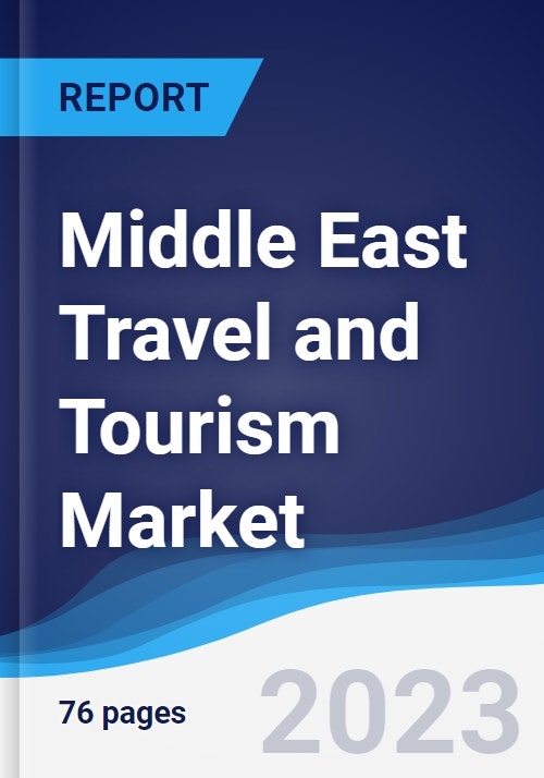 Middle East Travel and Tourism Market Summary, Competitive Analysis and ...