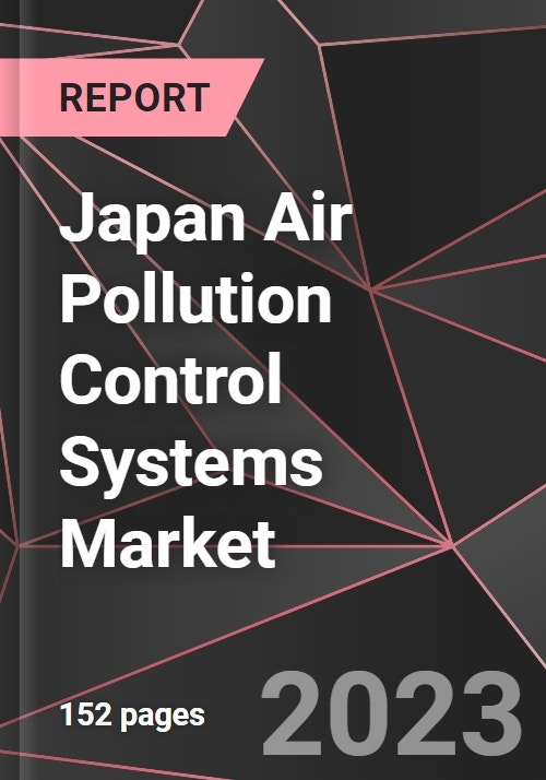 Japan Air Pollution Control Systems Market Report - Market Analysis, Size, Share, Growth ...