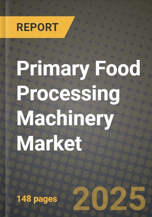 2025 Primary Food Processing Machinery (Pfpm) Market Report - Industry Size, Competition, Trends ...