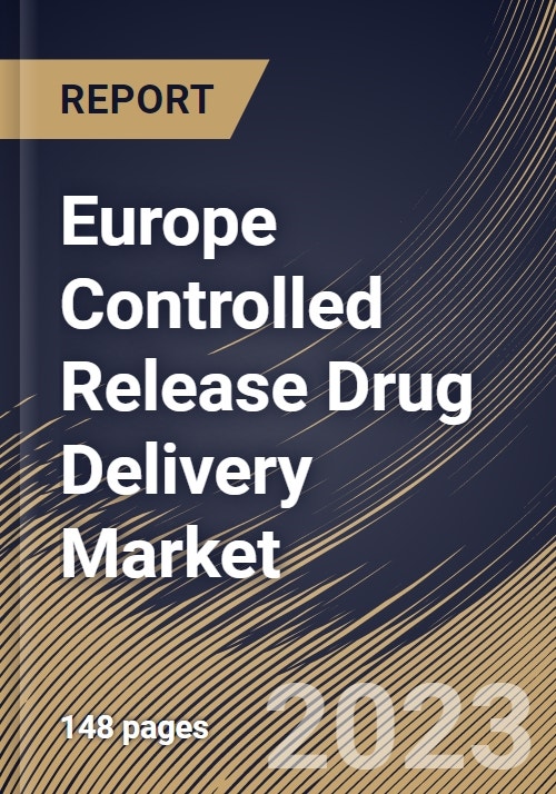 Europe Controlled Release Drug Delivery Market Size & Trends Europe Controlled Release Drug Delivery Market Size & Trends