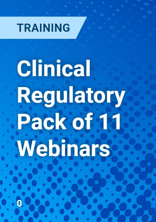 Clinical Regulatory Pack of 11 Webinars - Research and Markets