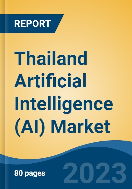 Thailand Artificial Intelligence (AI) Market Competition, Forecast and Opportunities, 2028