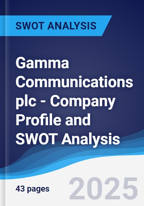 Gamma Communications plc - Company Profile and SWOT Analysis