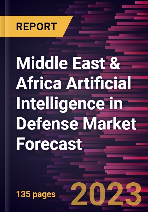 Middle East & Africa Artificial Intelligence in Defense Market Forecast ... Middle East & Africa Artificial Intelligence in Defense Market Forecast ...