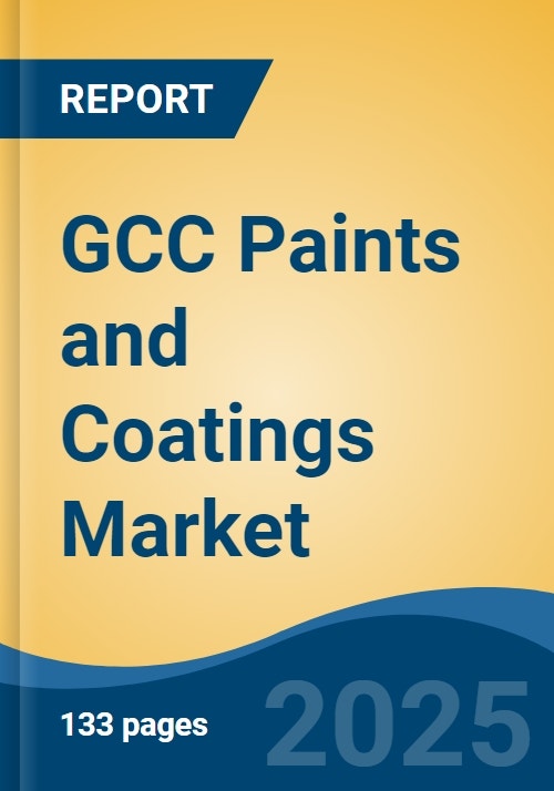 GCC Paints & Coatings Market, Competition, Forecast & Opportunities, 2028 GCC Paints & Coatings Market, Competition, Forecast & Opportunities, 2028