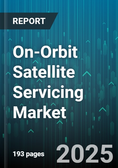 On-Orbit Satellite Servicing Market Size & Forecast to 2032