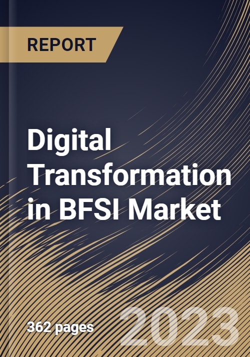 Digital Transformation in BFSI Market Size, Share & Industry Trends Analysis Report By End User ...
