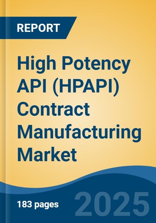 High Potency API (HPAPI) Contract Manufacturing Market - Global ... High Potency API (HPAPI) Contract Manufacturing Market - Global ...