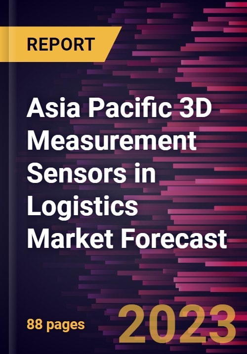 Asia Pacific 3d Measurement Sensors In Logistics Market Forecast To