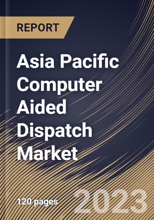 Asia Pacific Computer Aided Dispatch Market Size & Trends
