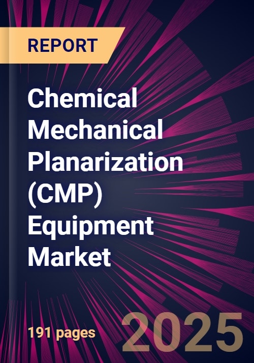 Chemical Mechanical Planarization (CMP) Equipment Market 2025-2029
