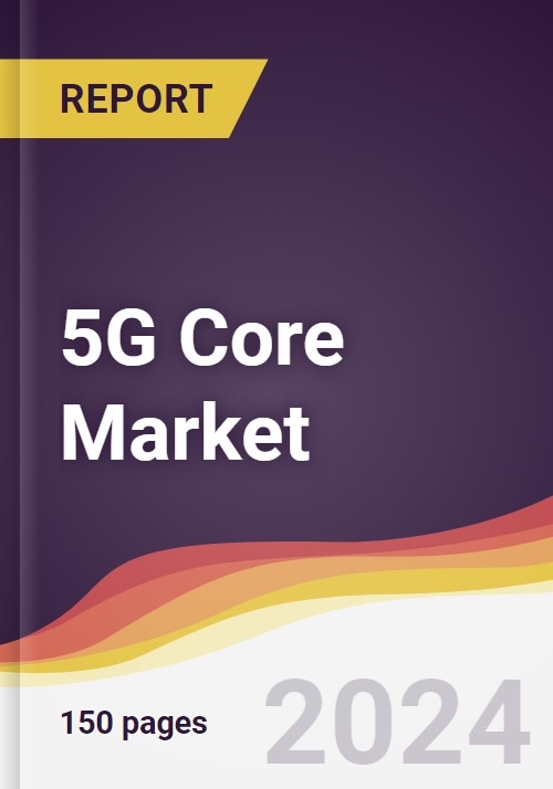 5G Core Market Report: Trends, Forecast and Competitive Analysis to 2030