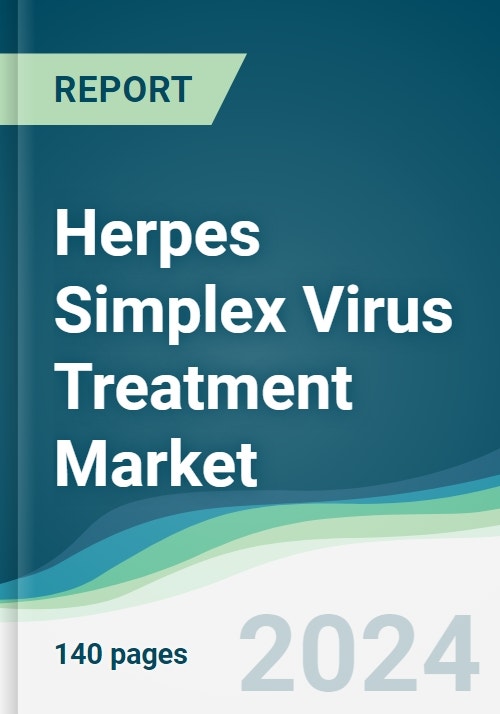 Herpes Simplex Virus Treatment Market - Forecasts from 2024 to 2029