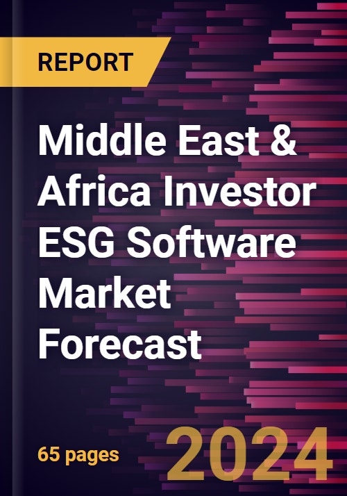 Middle East & Africa Investor ESG Software Market Forecast Middle East & Africa Investor ESG Software Market Forecast