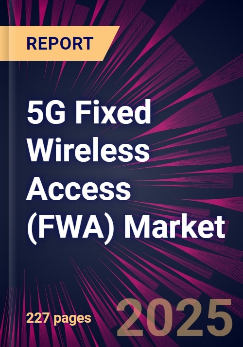 5G Fixed Wireless Access (FWA) Market 2025-2029
