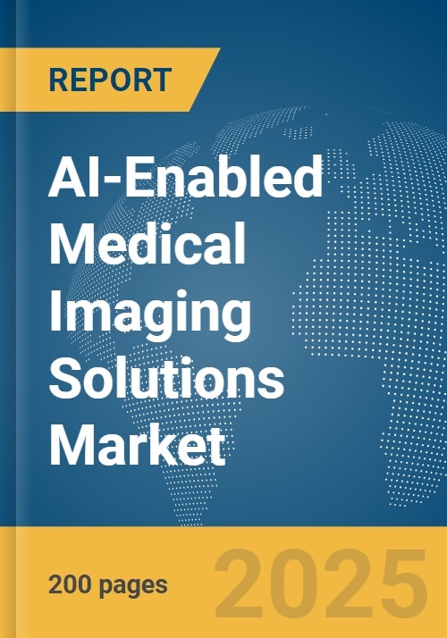 AI-Enabled Medical Imaging Solutions Market Report 2025