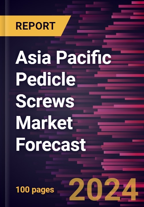 Asia Pacific Pedicle Screws Market Forecast