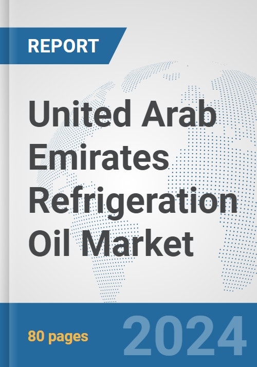 United Arab Emirates Refrigeration Oil Market Size & Trends