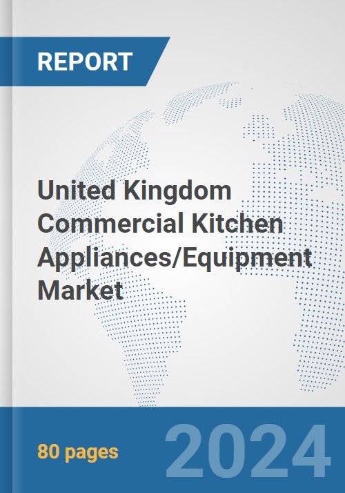 United Kingdom Commercial Kitchen Appliances/Equipment