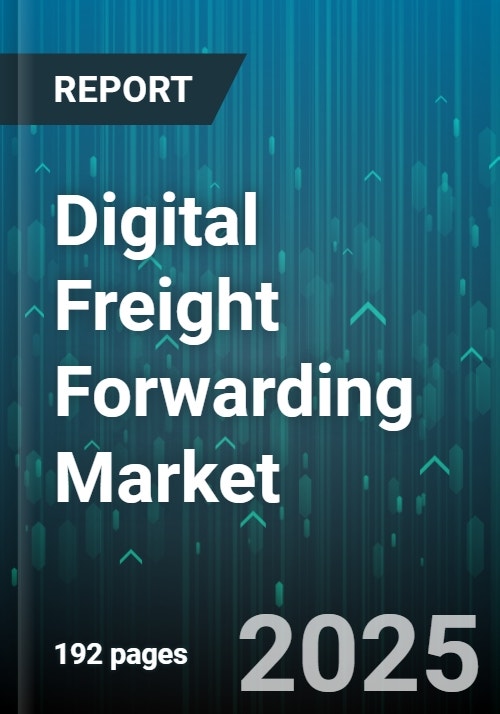 Digital Freight Forwarding Market Size & Forecast to 2032
