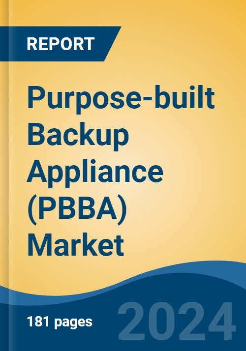 Purpose-built Backup Appliance (PBBA) Market - Global Industry Size, Share, Trends, Opportunity ...