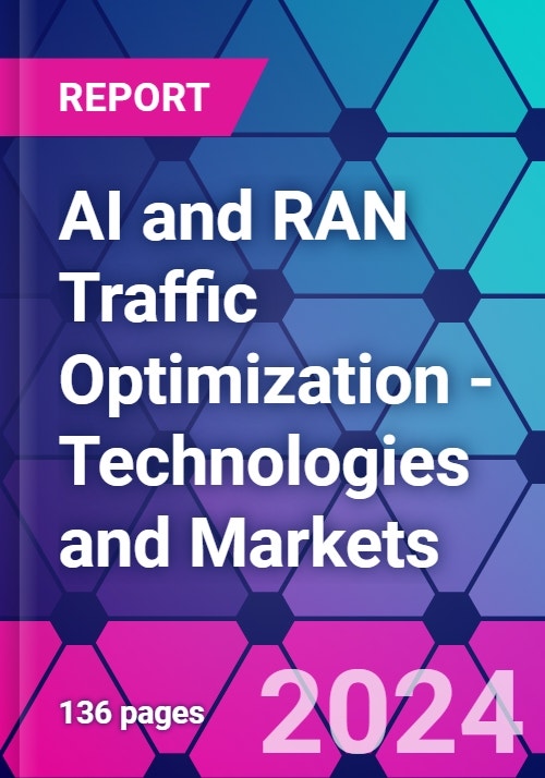 AI and RAN Traffic Optimization - Technologies and Markets