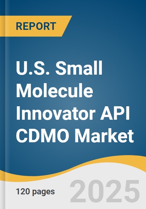 U.S. Small Molecule Innovator API CDMO Market Size & Trends