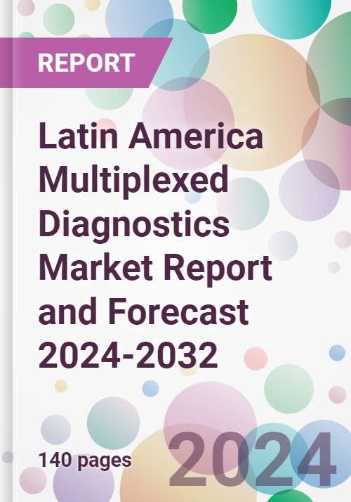 Latin America Multiplexed Diagnostics Market Report and Forecast 2024-2032