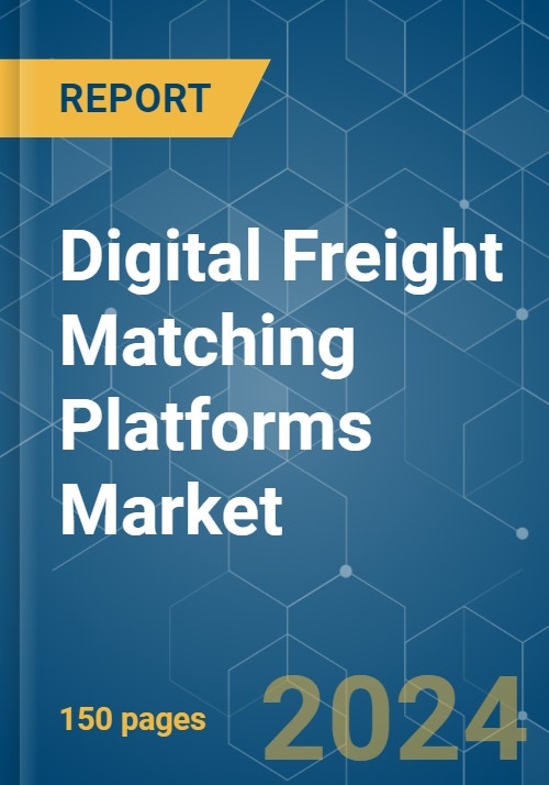 Digital Freight Matching Platforms - Market Share Analysis, Industry Trends & Statistics, Growth ...