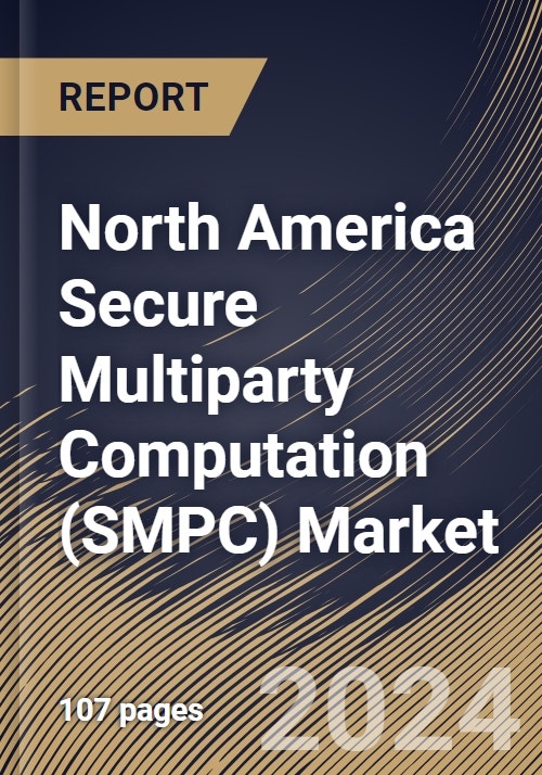 North America Secure Multiparty Computation (SMPC) Market Size, Share & Trends Analysis Report ...