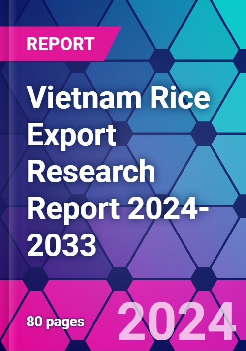 Vietnam Rice Export Research Report 2024-2033