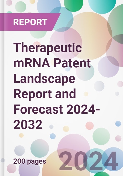 Therapeutic mRNA Patent Landscape Report and Forecast 2024-2032