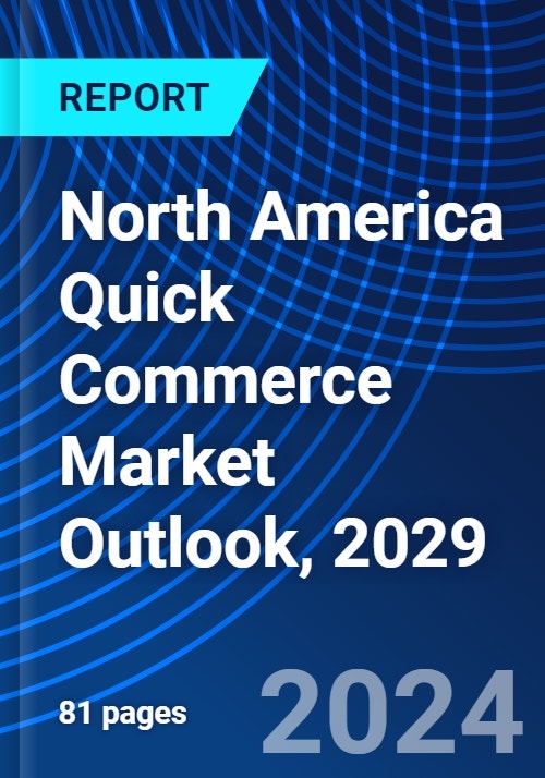 North America Quick Commerce Market Outlook, 2029